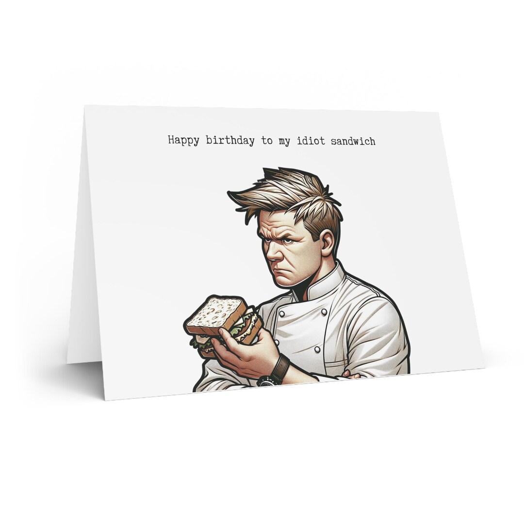 Idiot Sandwich Gordon Ramsay Birthday Card Birthday, British Humor ...