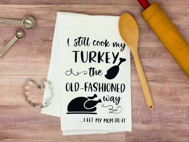 I Still Cook My Turkey the Old-fashioned Way Thanksgiving - Etsy