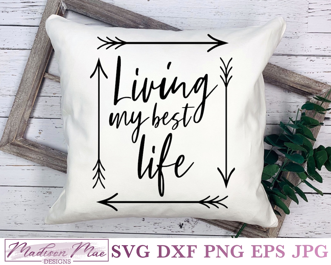 Living My Best Life Svg Inspirational Quote Svg Digital Cut File For