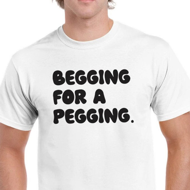 Begging for Pegging Shirt - Etsy