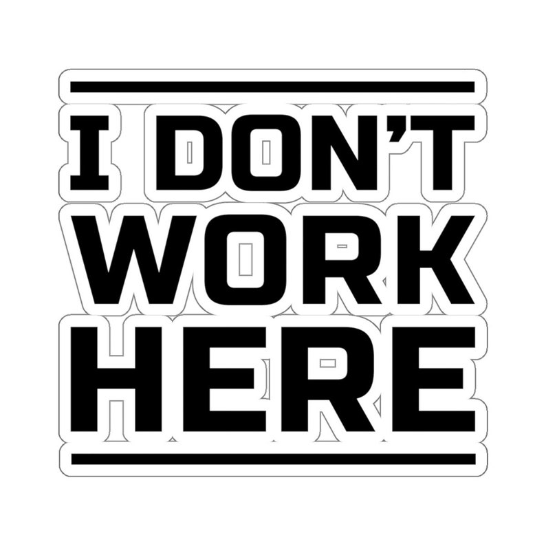 I Don't Work Here - Stickers - Etsy