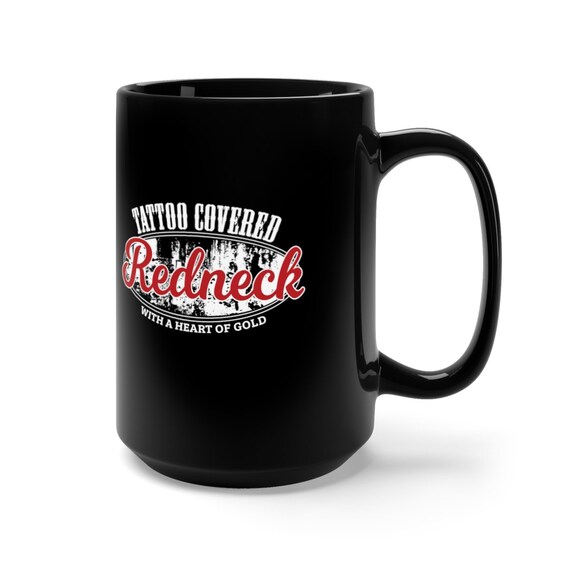 Tattoo Covered Redneck With a Heart of Gold 15oz Mug | Etsy