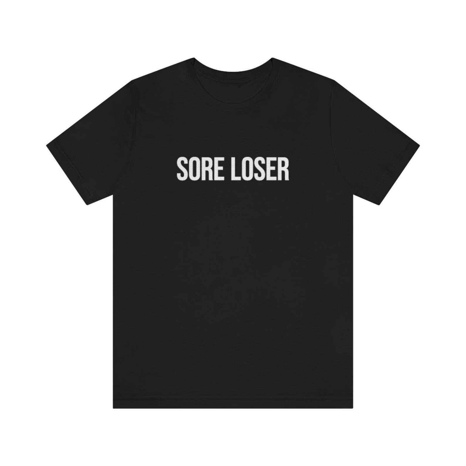 Sore Loser - Unisex Tee | Loser Tee | T-shirt for Sore Losers | No ...