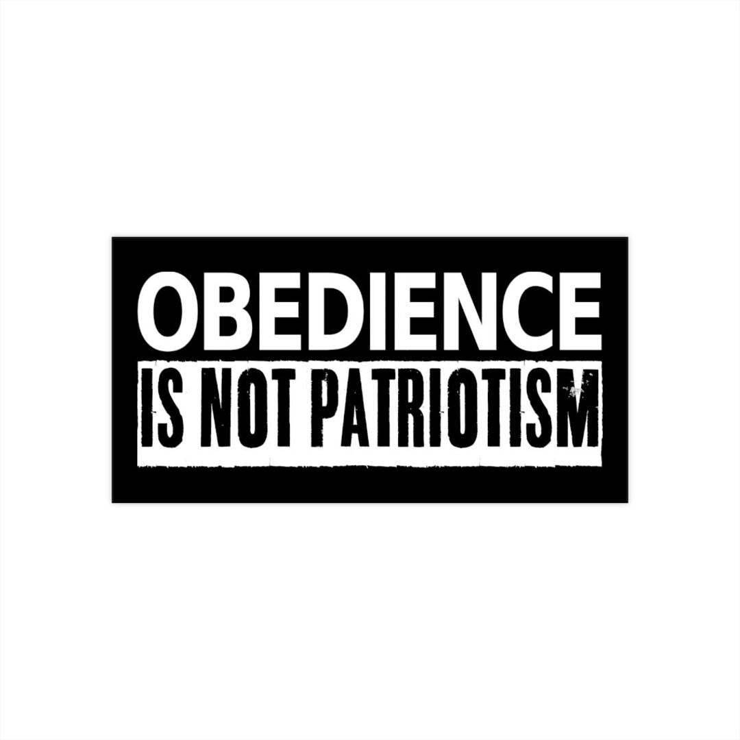 Obedience is Not Patriotism - Bumper Sticker - Etsy