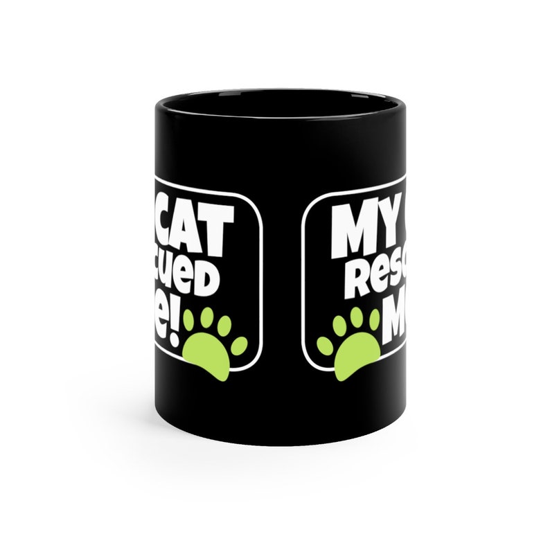 My Cat Rescued ME! - Black 11oz Mug, Gifts for Cat Lovers, Cat Owners ...