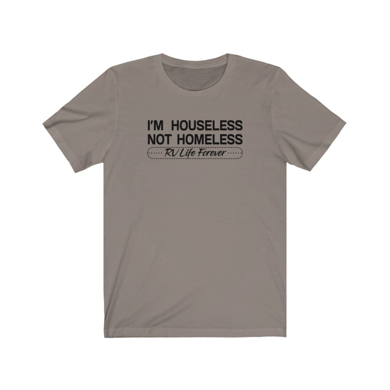 I'm Houseless Not Homeless. RV Life Forever Unisex Tee | Etsy