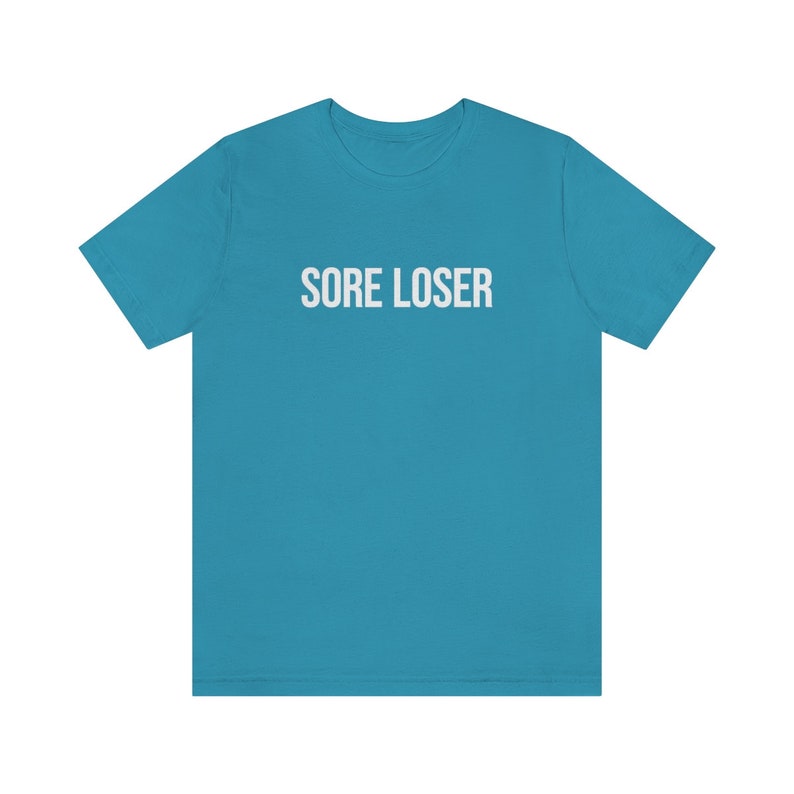 Sore Loser - Unisex Tee | Loser Tee | T-shirt for Sore Losers | No ...