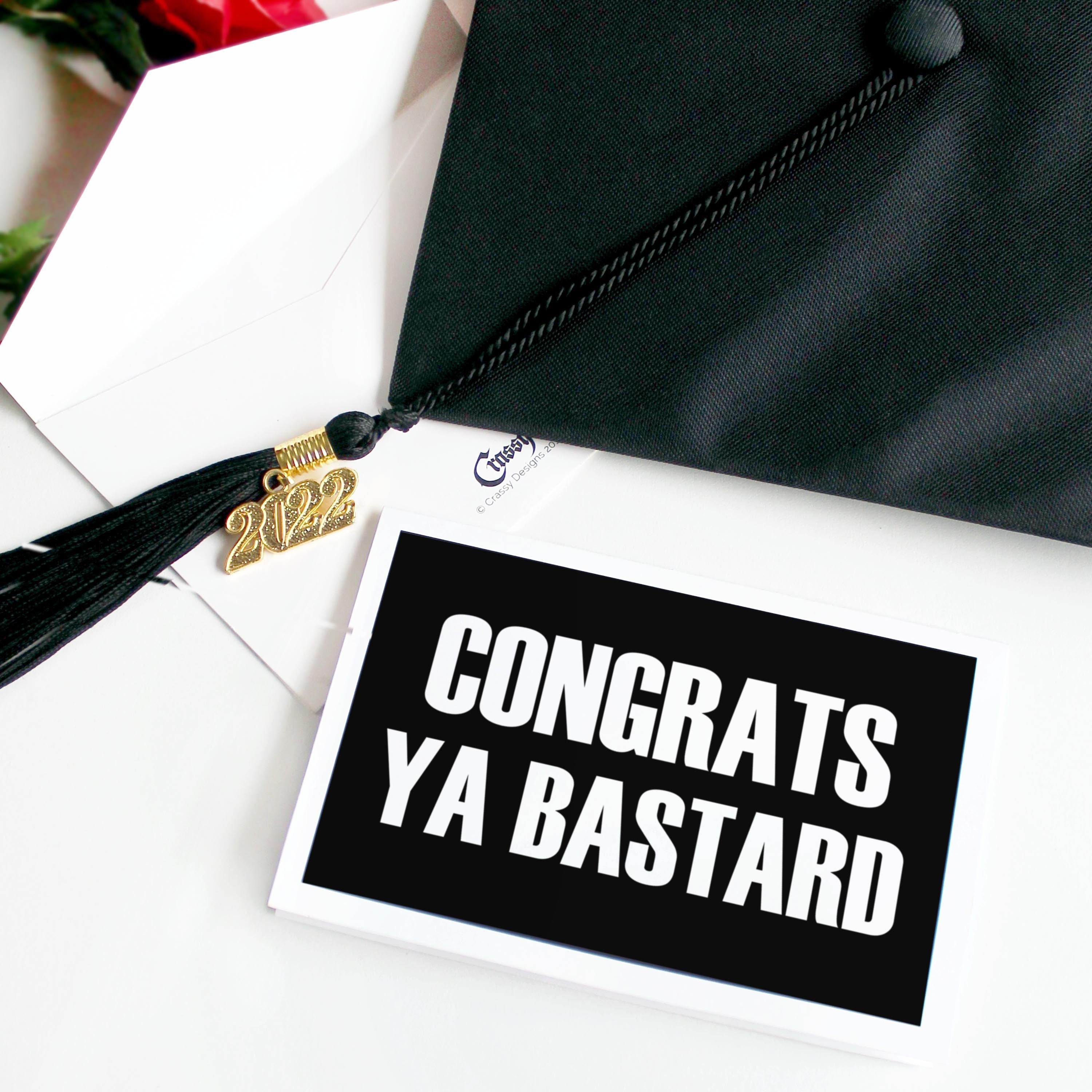 Printable Congratulations Card. Congrats Ya Bastard. Graduation Card ...