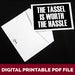 Printable Graduation Card: the Tassel is Worth the Hassle (digital ...