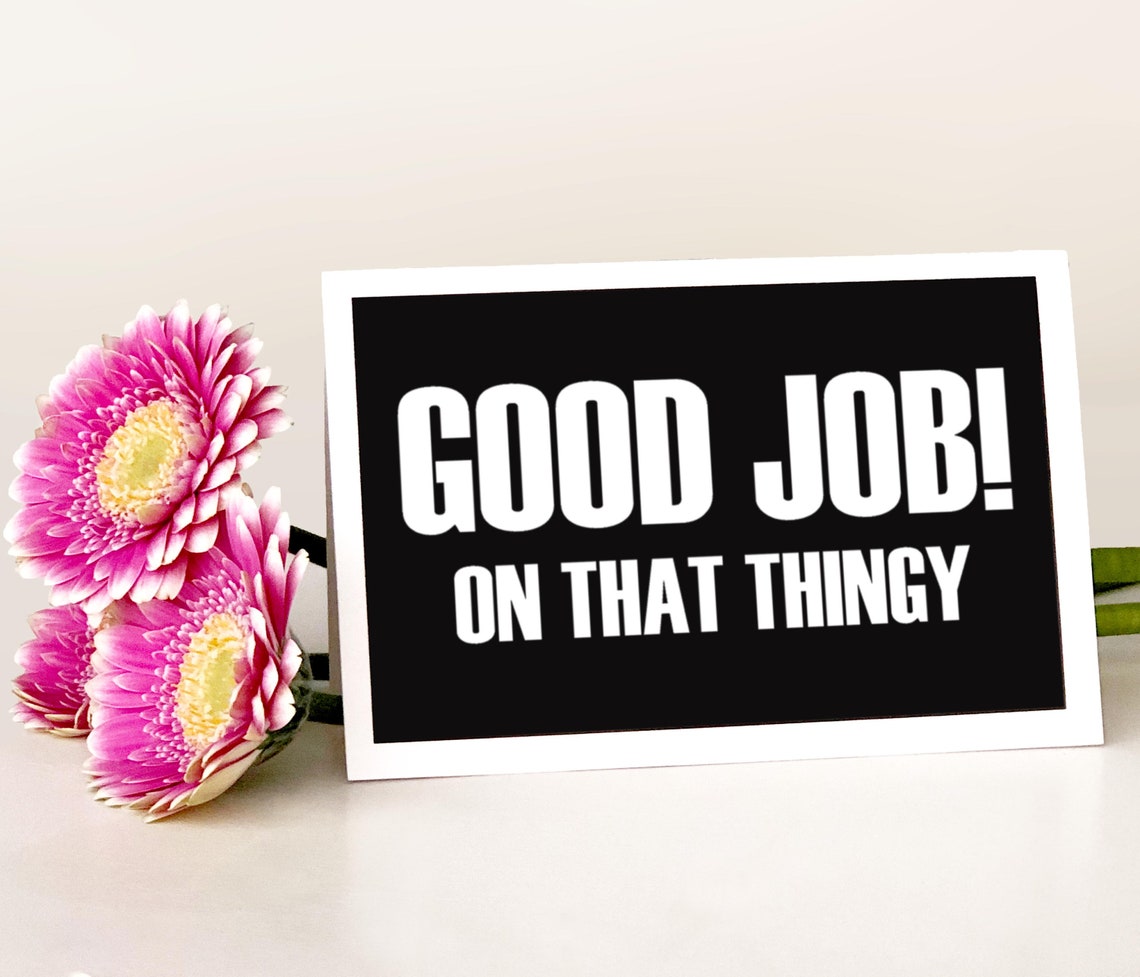 Printable Congratulations Card. Good Job on That Thingy. - Etsy
