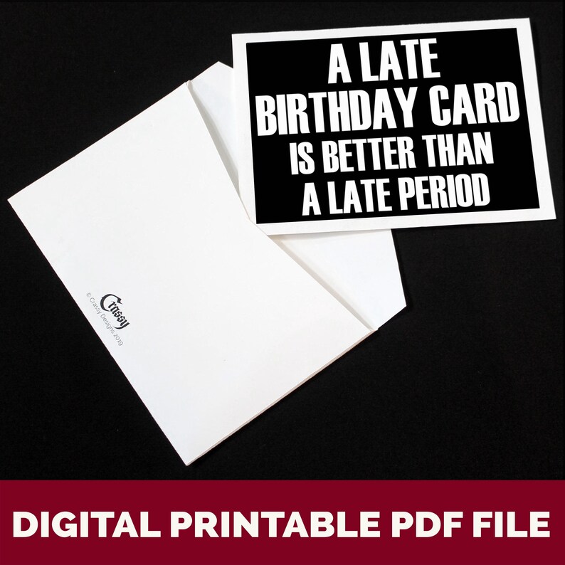 Funny Printable Late Birthday Card. A Late Period. Missed Birthday Card ...