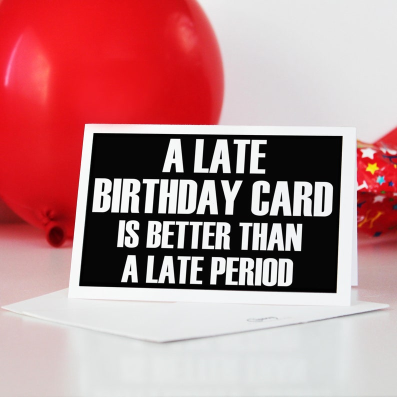 Funny Late Birthday Card: Sarcastic Printable Greeting (PDF) - Etsy
