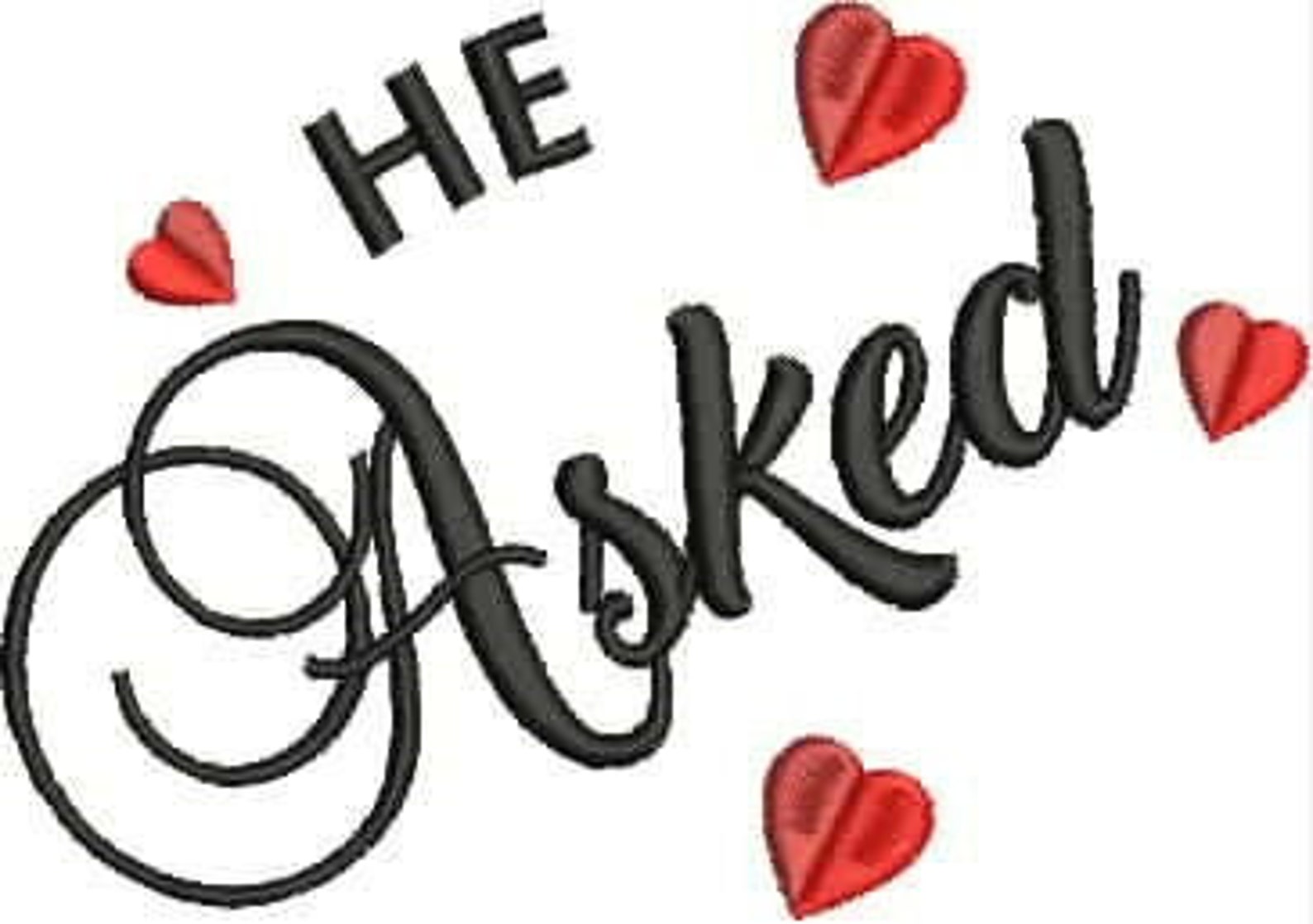 HE ASKED Embroidery Design valentine 4 Sizes Machine Embroidery Design ...