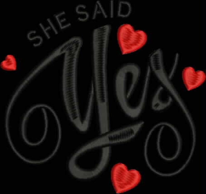 She Said Yes Embroidery Design valentine 4 Sizes Machine Embroidery ...