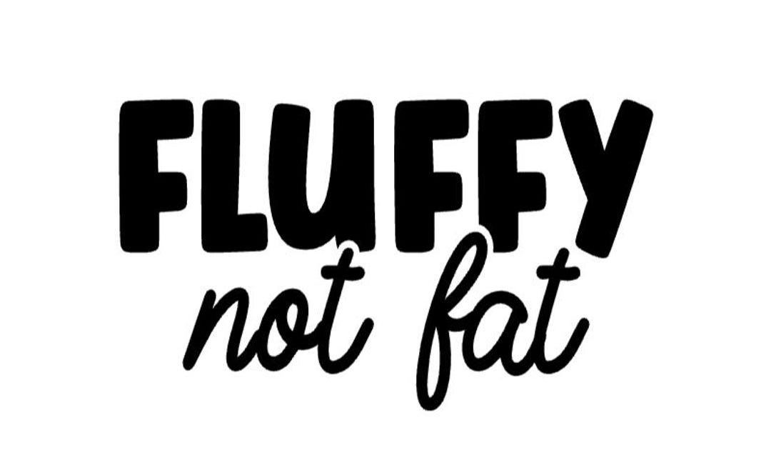 Fluffy Not Fat Phrase Add On - Etsy