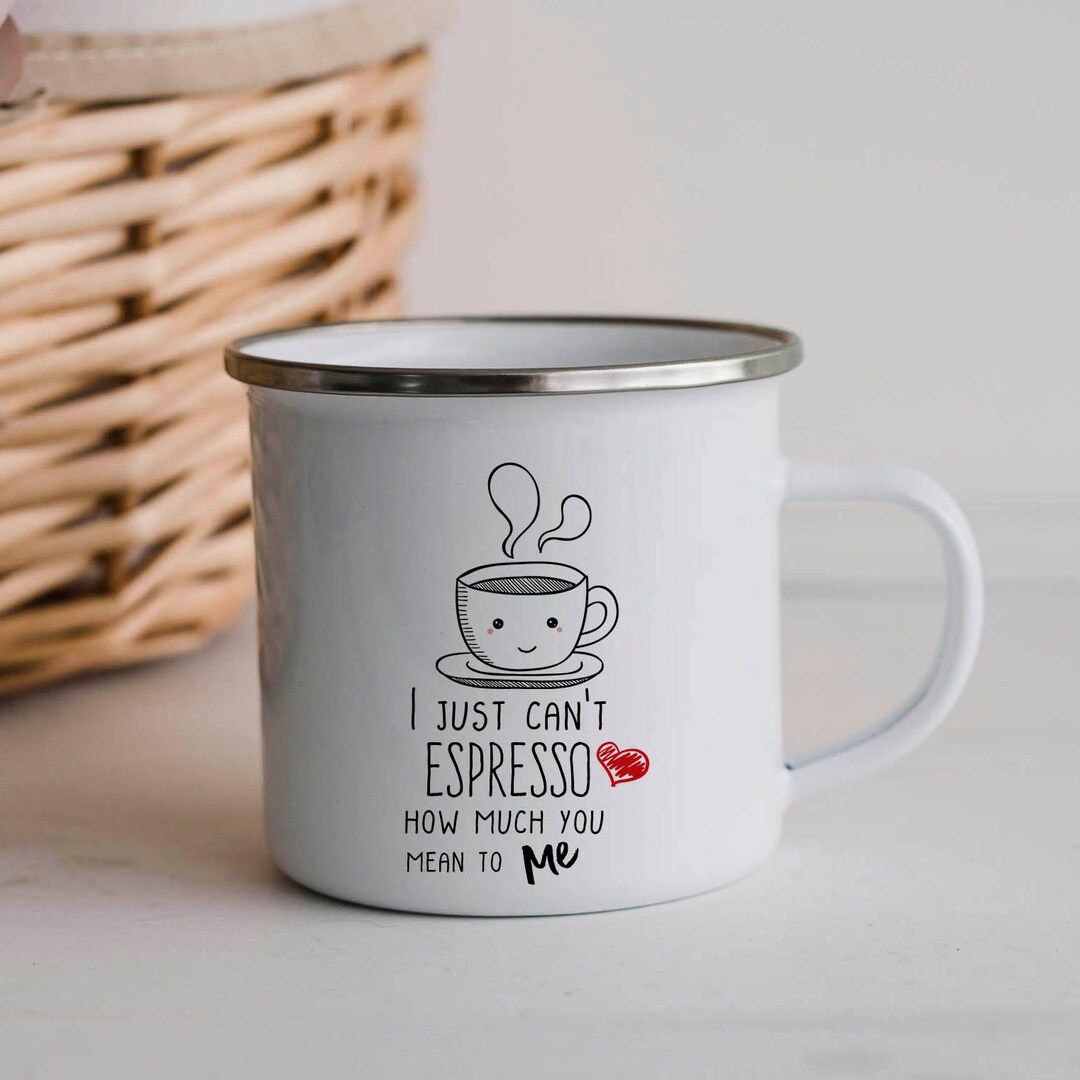 I Just Can't Espresso How Much You Mean to Me Metal Enamel Coffee Mug ...