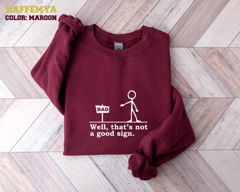 Funny Sarcastic Sweatshirt - "well That's Not a Good Sign" Design - Etsy
