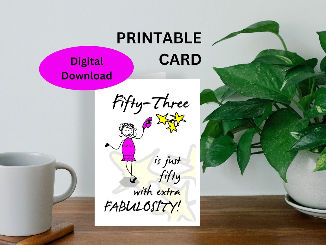 Printable 53rd Birthday Card Fifty Three is Just Fifty With - Etsy