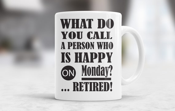 What do you call a person who is happy on monday Retired | Etsy