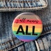 Y'all Means All Pride Flag LGBTQ+ 1.25 in and 2.25 Buttons - Etsy