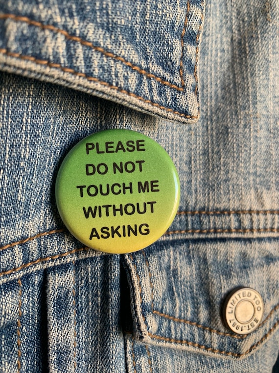 Please Do Not Touch Me Without Asking Buttons 1.25 in and | Etsy
