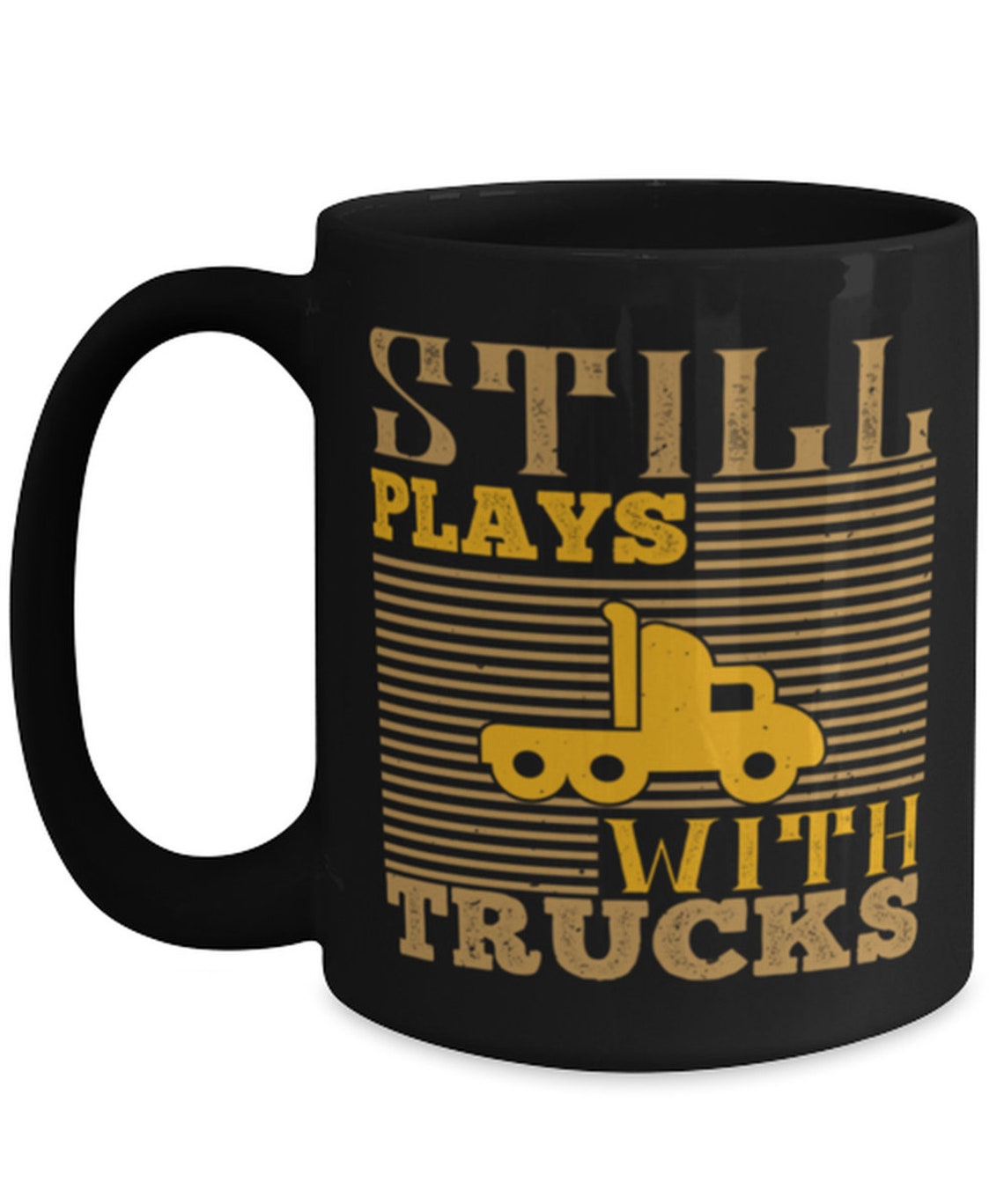 Trucker Coffee Mug Gift - Joue toujours avec les camions - Noir 15oz ...