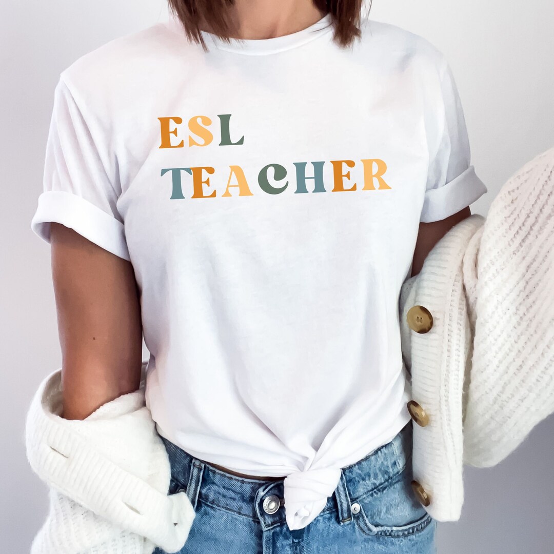 ESL Teacher Shirt ESL Teacher Shirt for ESL Teacher Gift for - Etsy