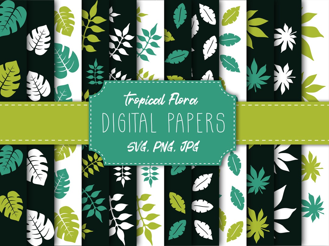 Tropical Flora - Digital Papers, SVG, PNG, JPG, Digital Cut File ...