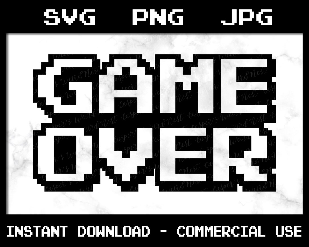 Game Over Pixels, SVG, PNG, JPG, Digital Cut Files, Instant Download ...