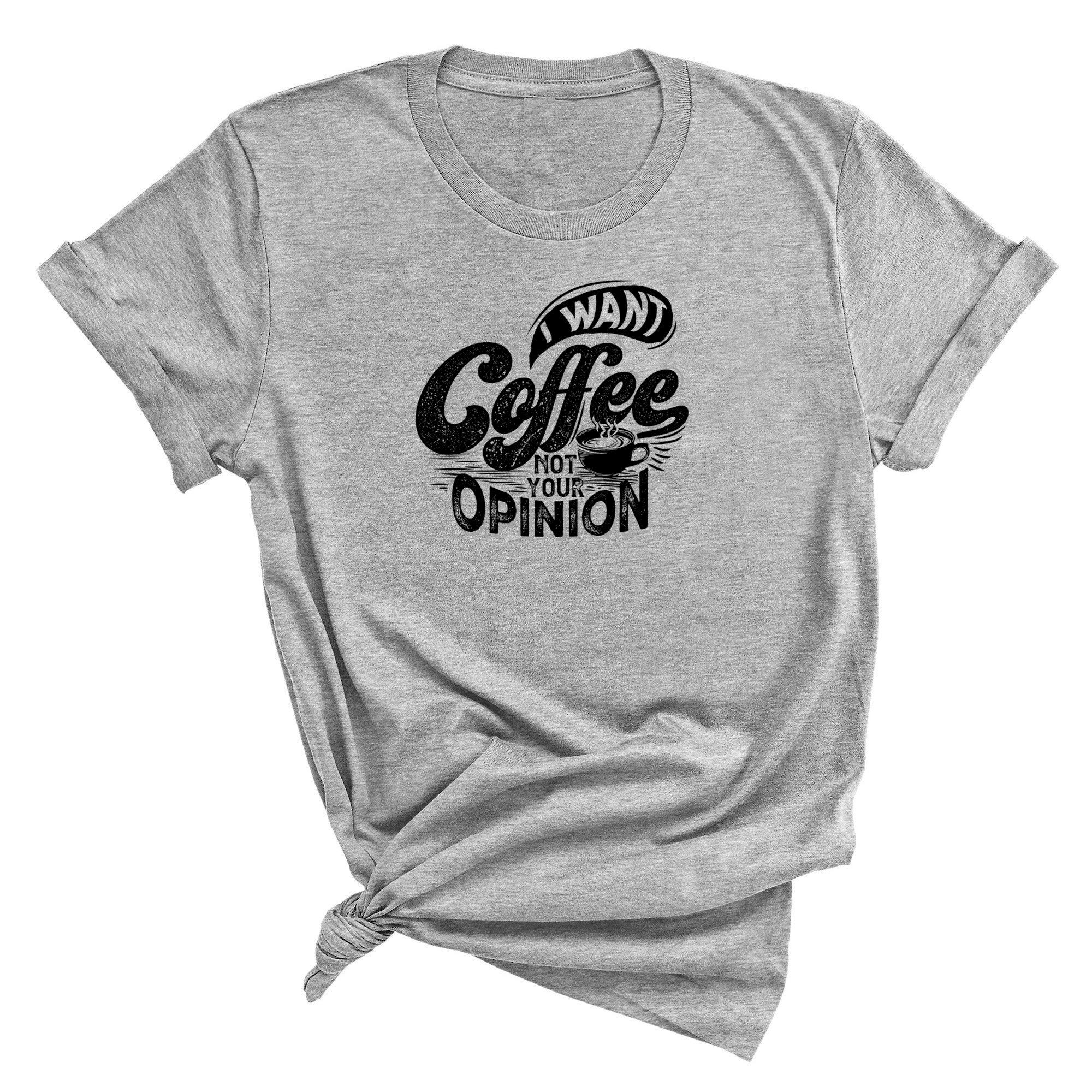 I Want Coffee Not Your Opinion T Shirt / Coffee Gifts / Coffee Shirt ...