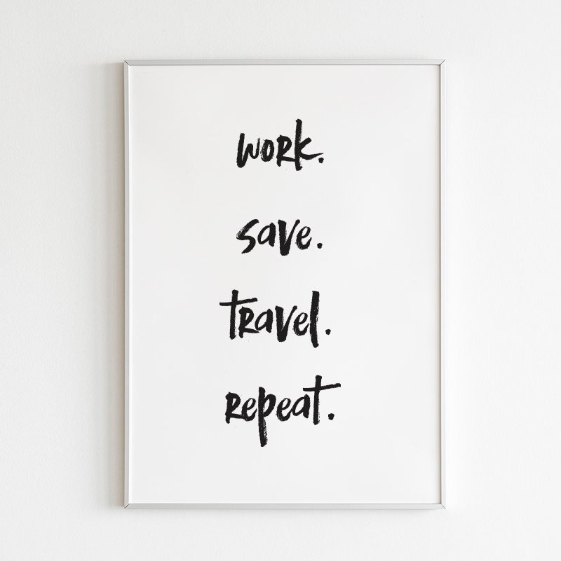 Work Save Travel Repeat | DIGITAL DOWNLOAD | Adventure & Travel Wall ...