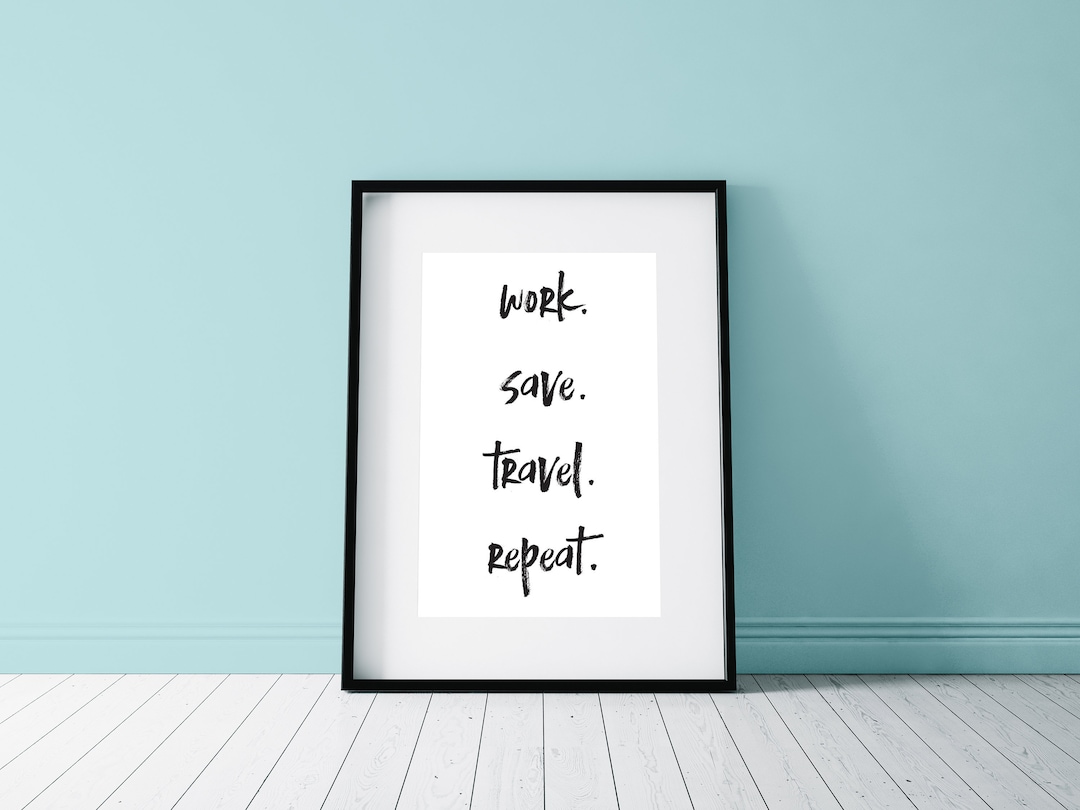 Work Save Travel Repeat | DIGITAL DOWNLOAD | Adventure & Travel Wall ...