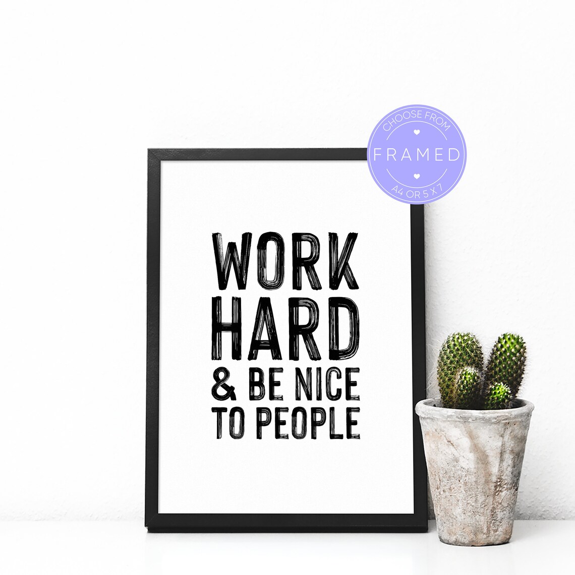 Work Hard & Be Nice to People Print With A4 or 5x7 Frame - Etsy UK