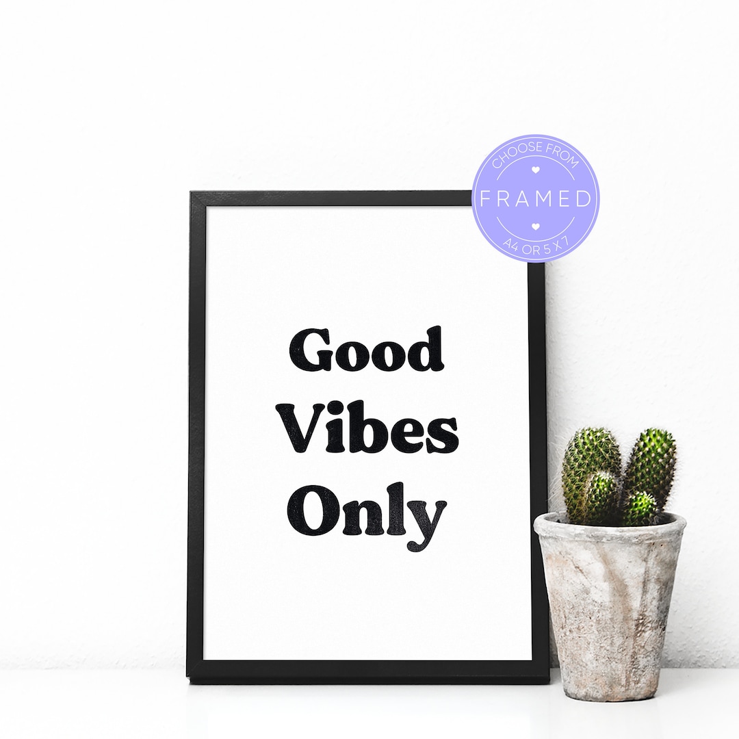 Good Vibes Only Print, Black, With A4 or 5x7 Frame - Etsy
