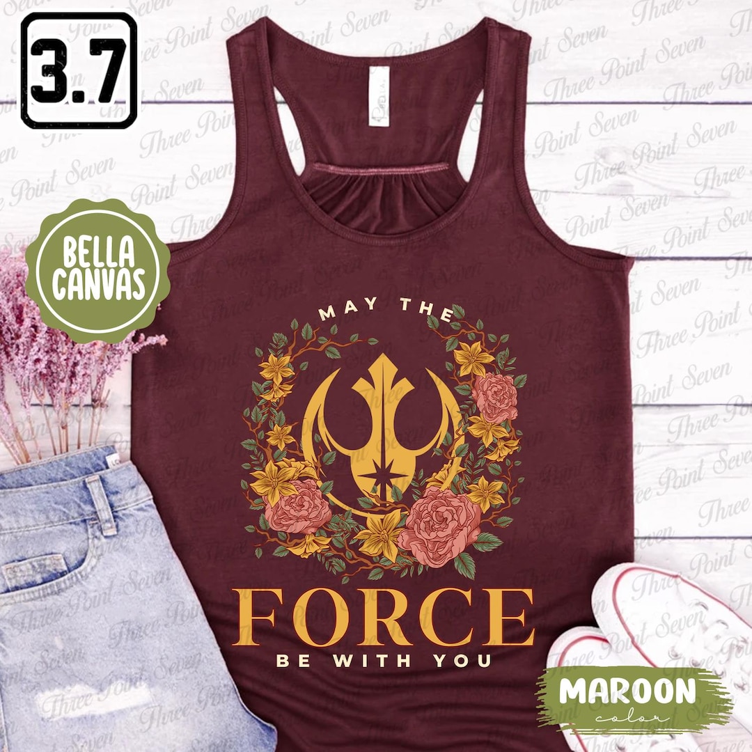 May the Force Be With You Tank Top, Floral Rebel Tank Top, Galaxy's ...