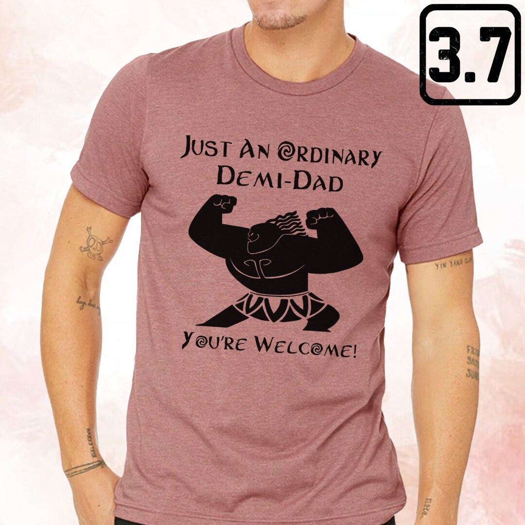 Maui Shirt for Dad, Demi Dad T-shirt, Father's Day Gift, Moana Demi God ...