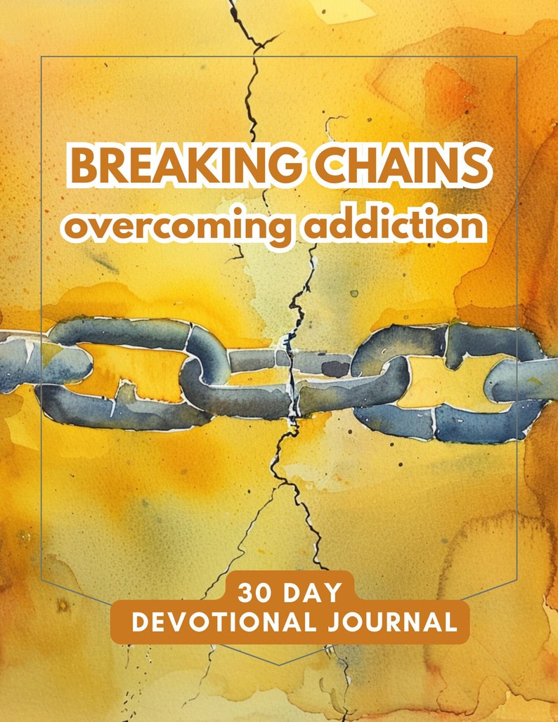 Breaking Chains: 30-day Addiction Recovery Devotional Journal ...