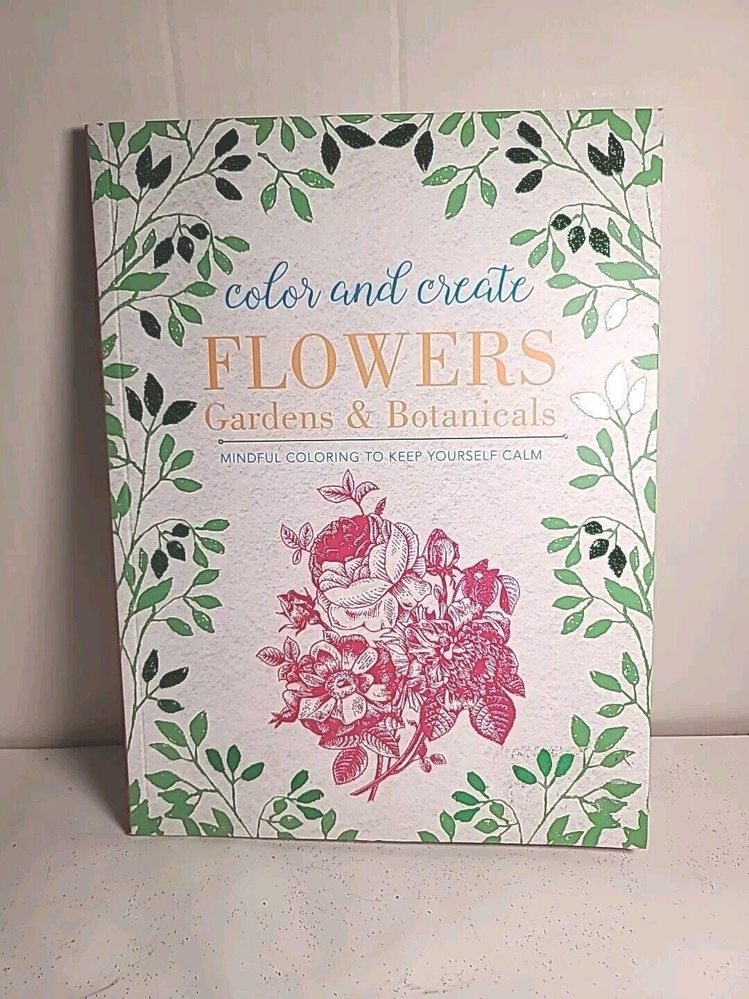 NEW Color & Create: Flowers, Gardens and Botanicals Adult Coloring Book ...
