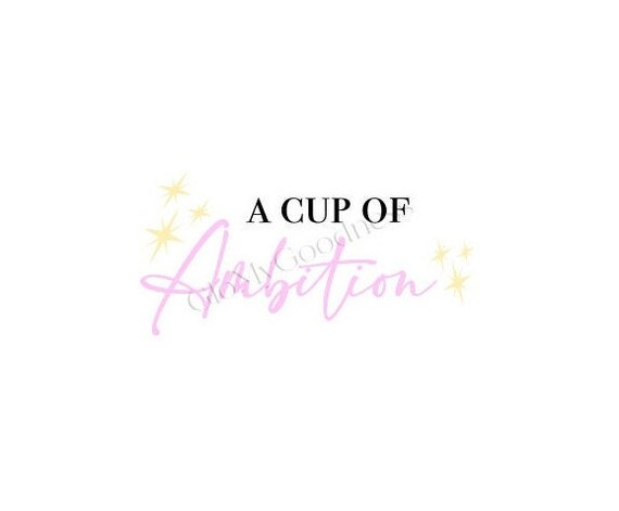 A Cup of Ambition SVG Downloadable File - Etsy