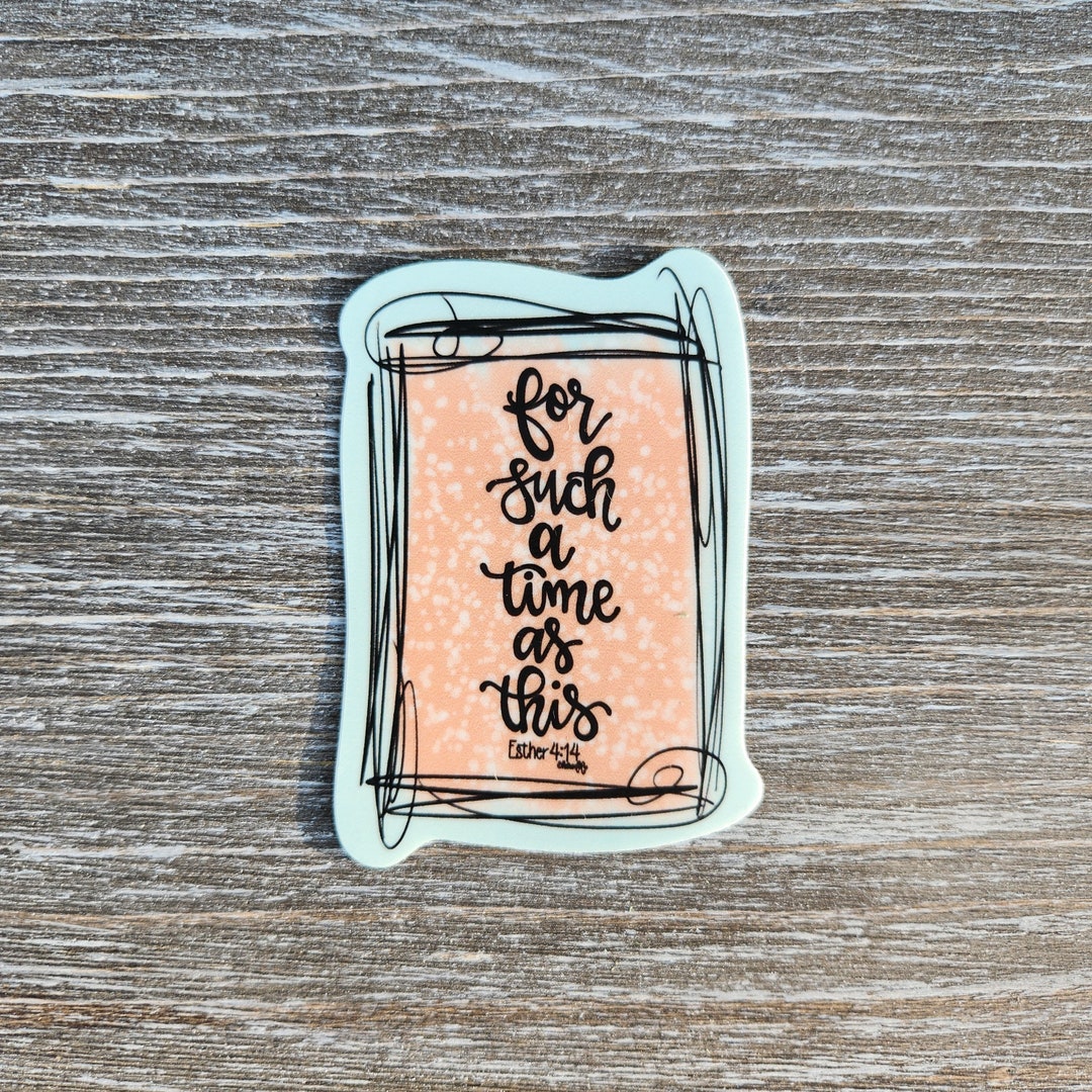 For Such A Time as This, Vinyl Sticker, Esther 4:14, for Journal ...