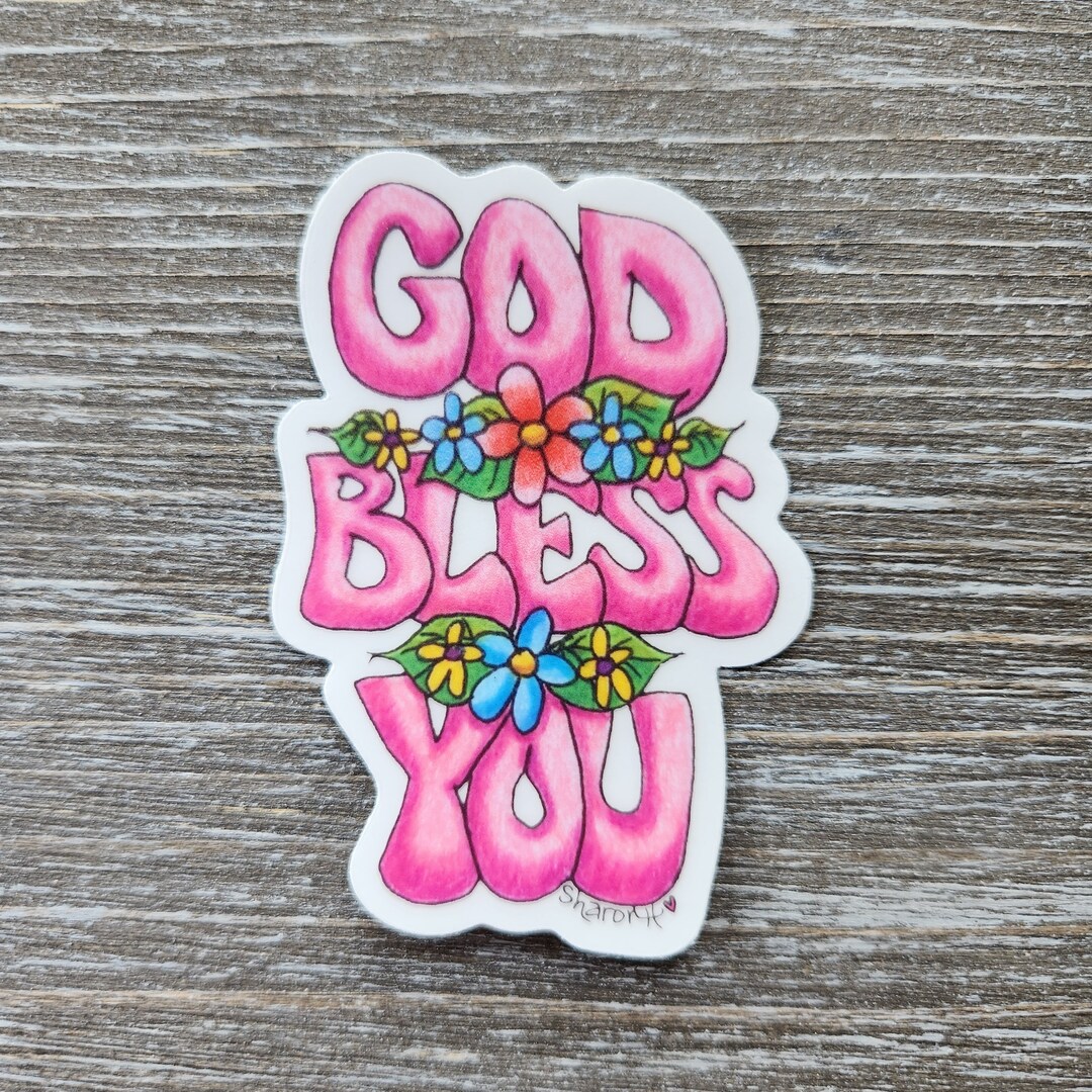 God Bless You, CLEAR Vinyl Sticker, Flowers, Encouragement Sticker ...