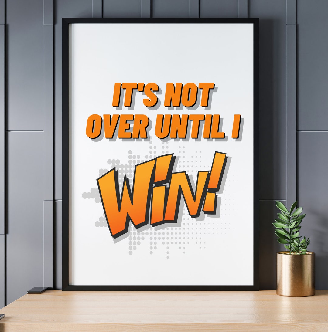 Buy Its Not Over Until I Win, Inspirational Quotes Printable ...