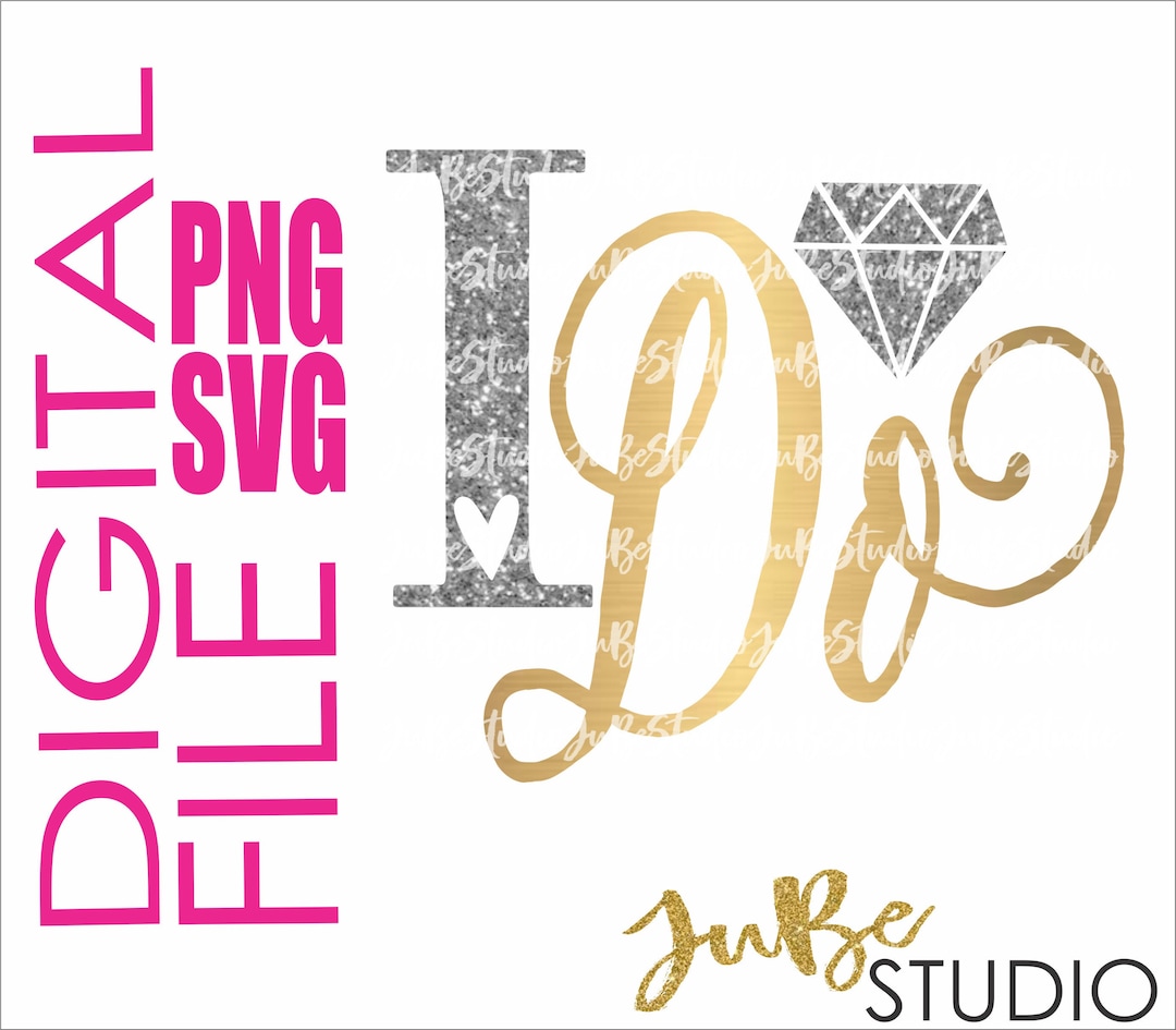 I Do Svg, Bride Svg, Wedding Svg, Bride Png, Bride to Be Svg, Bridal ...