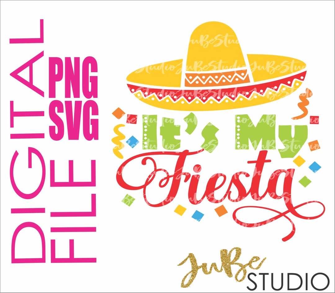 It's My Fiesta Svg, Fiesta Svg, Fiesta Party Svg, Fiesta Png, Birthday ...