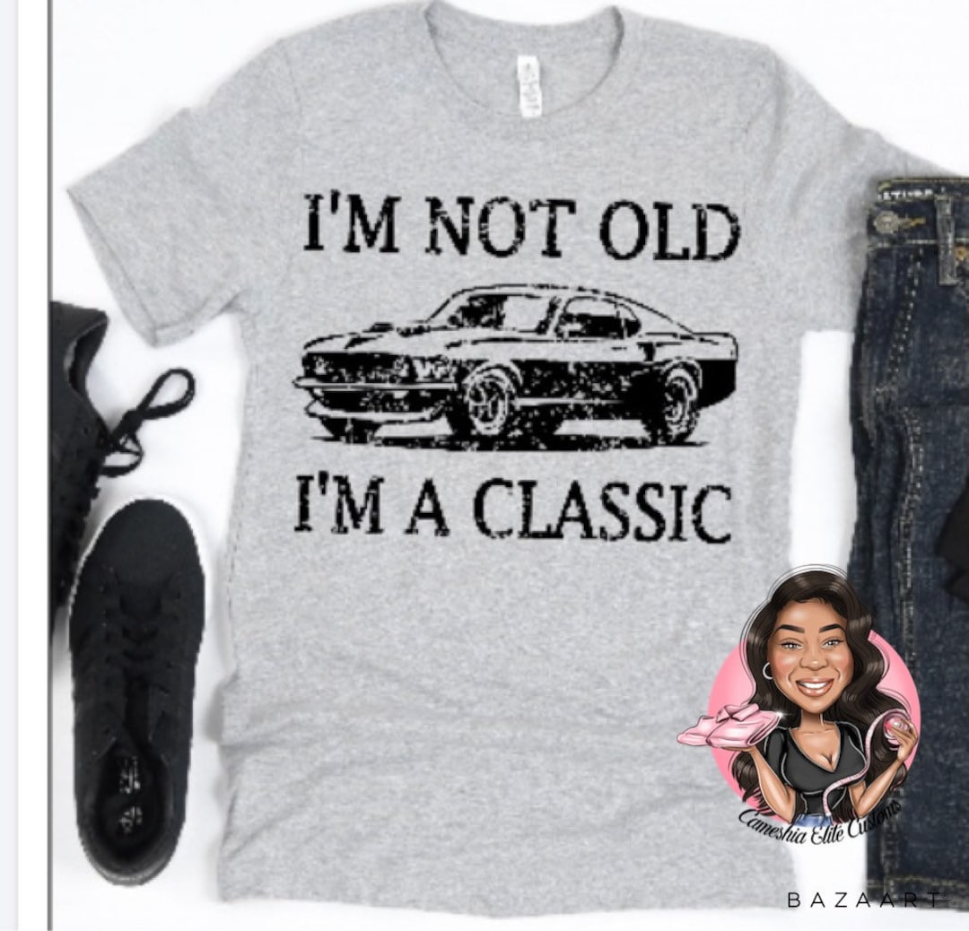 I Am Not Old I’m a Classic Screen Print Men’s Custom Crew Neck Short ...