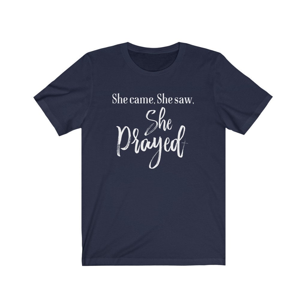 She Came She Saw She Prayed T shirt Etsy UK She Came She Saw She Prayed T shirt Etsy UK