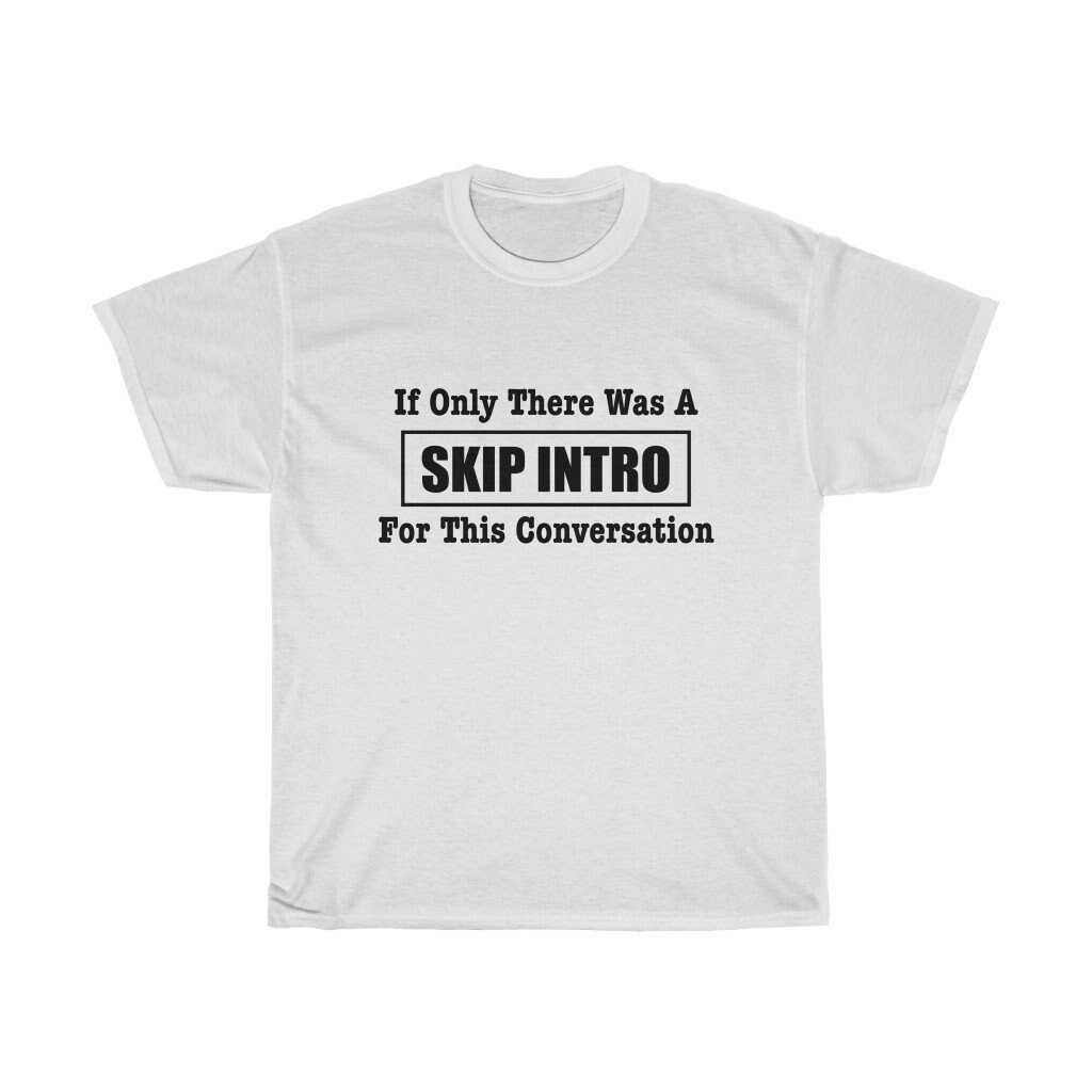 If Only There Was A Skip Intro for This Conversation - Etsy
