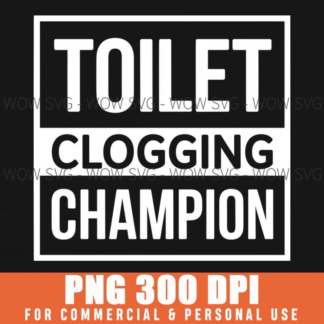 Toilet Clogging Champion Funny Meme Png Humor Gift - Etsy