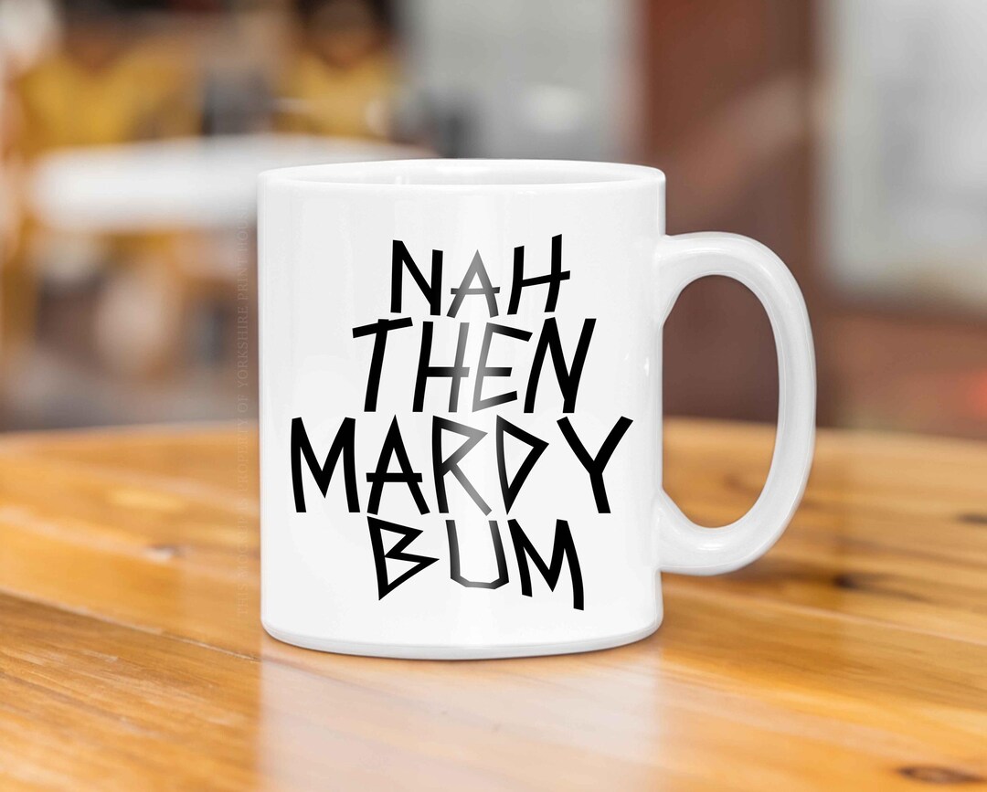 Nah Then Mardy Bum, Arctic Monkeys Inspired Lyric Mug, Yorkshire ...