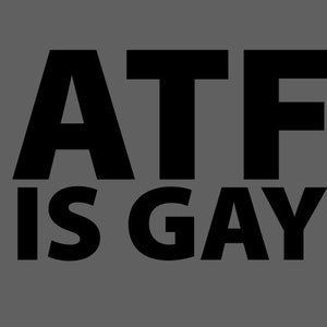 ATF IS GAY Cut Vinyl Decal - Etsy